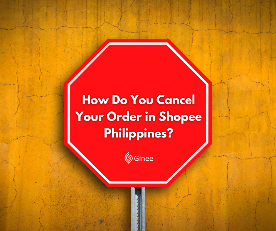 How Do You Cancel Your Order In Shopee Philippines Ginee