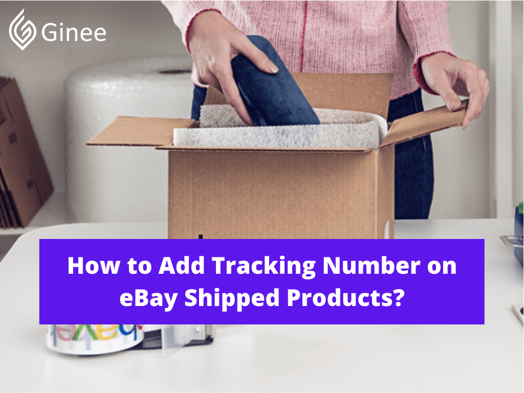 How To Add Tracking Number On EBay Shipped Products Ginee