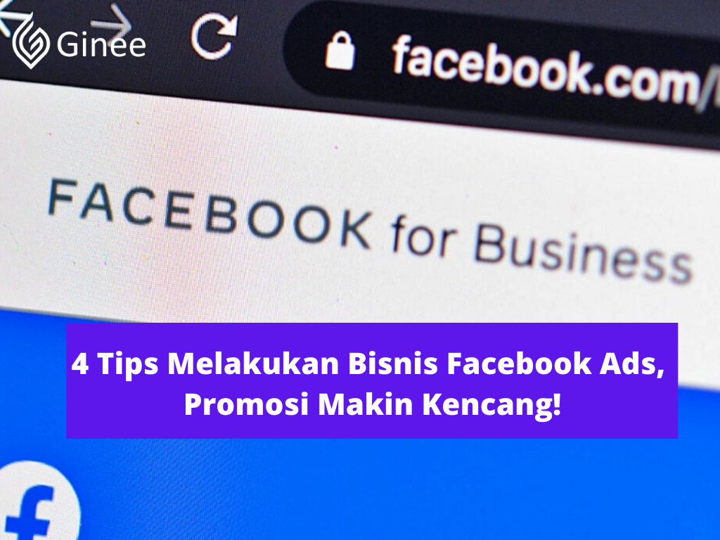 4 Tips Melakukan Bisnis Facebook Ads, Promosi Makin Kencang! - Ginee