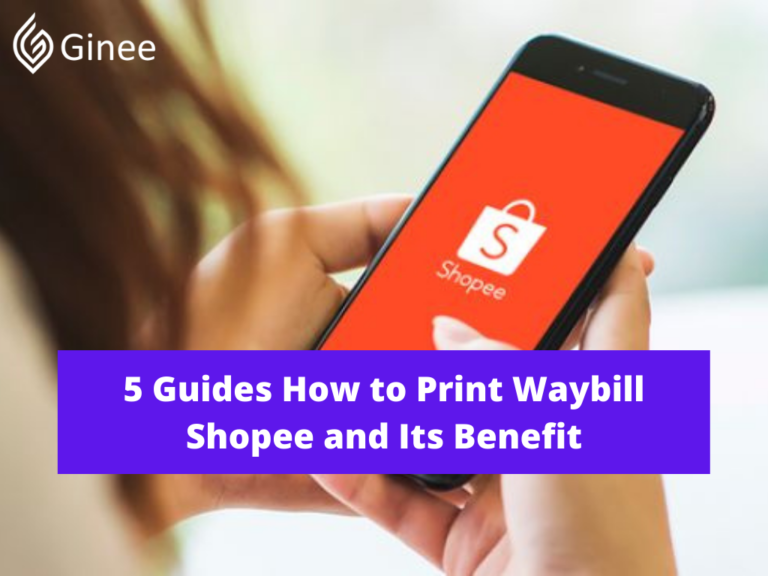 5 Guides How to Print Waybill Shopee and Its Benefit - Ginee