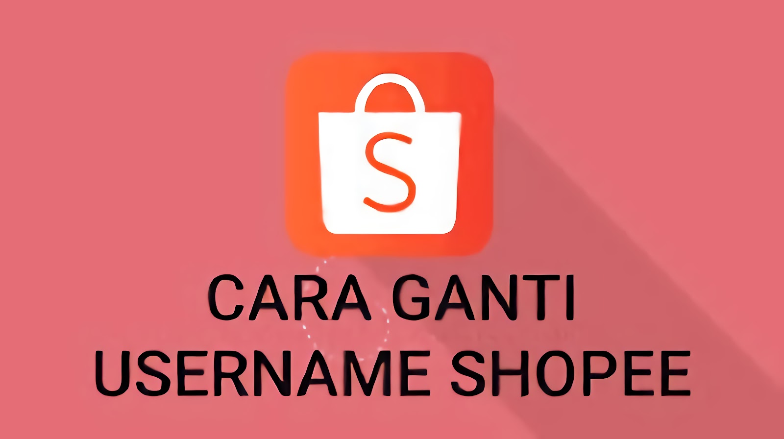 2 Tahapan Cara Mengganti Nama di Shopee dan Nama Toko - Ginee