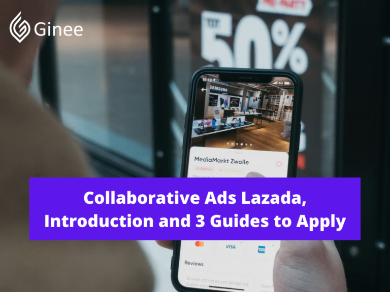 Collaborative Ads Lazada, Introduction and 3 Guides to Apply - Ginee