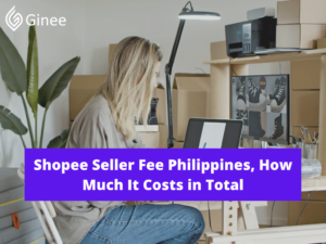 Shopee Seller Fee Philippines, How Much It Costs in Total - Ginee