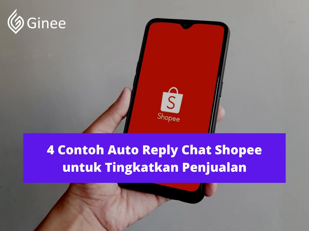 4 Contoh Auto Reply Chat Shopee untuk Tingkatkan Penjualan - Ginee